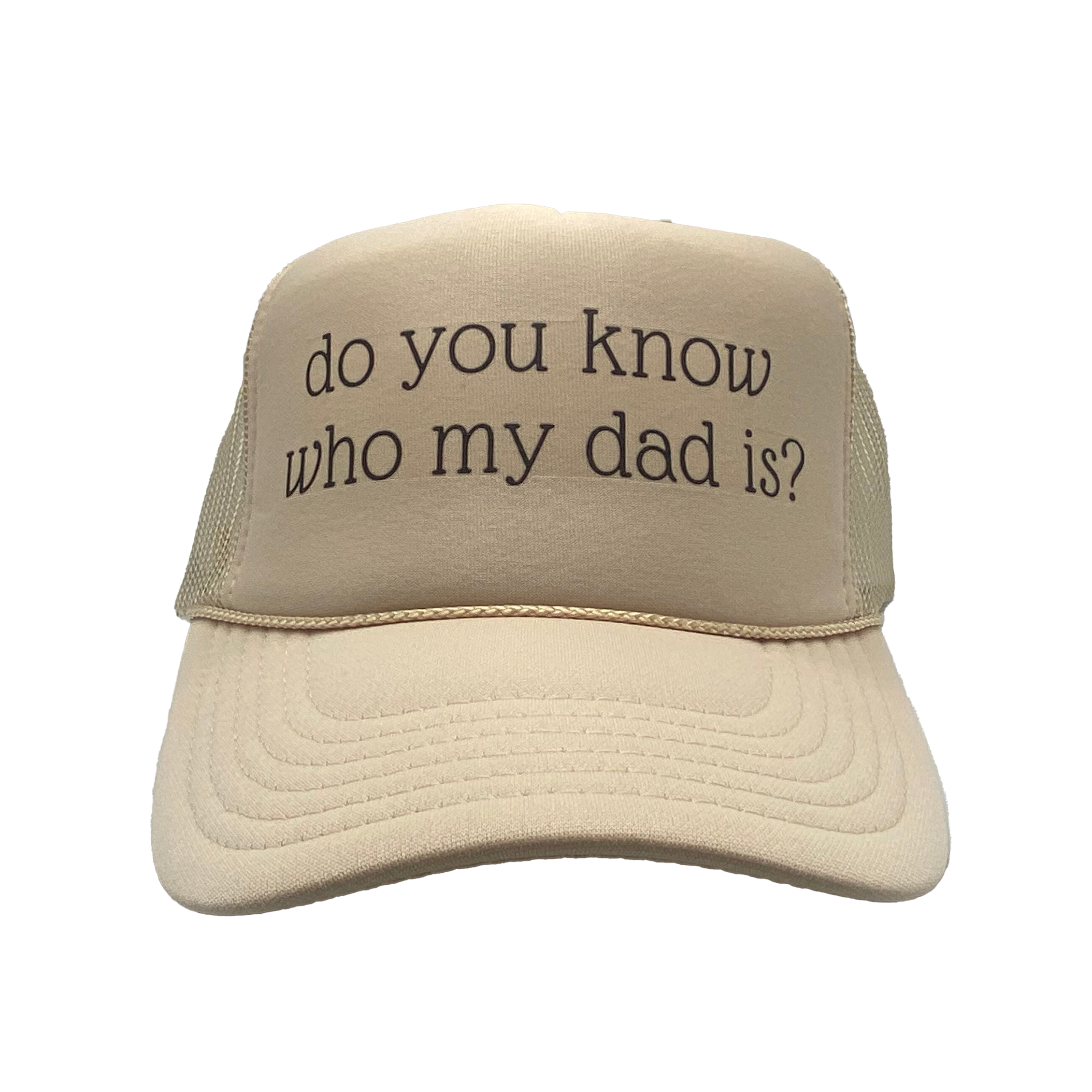 Do You Know Who My Dad Is Hat – Bobtail Apparel
